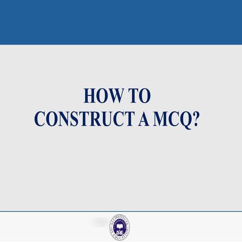 how to construct MCQ how to construct MCQs | PPTX