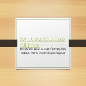Convert MBOX Files to EML Format In Few Simple Steps | PPT
