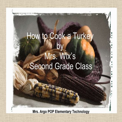 How To Cook A Turkey.Ppt Mrs. Wix Class | PPT