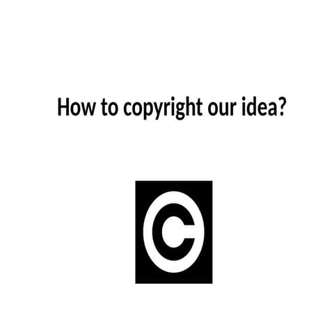 How to copyright our ideas of your unique matter.pptx