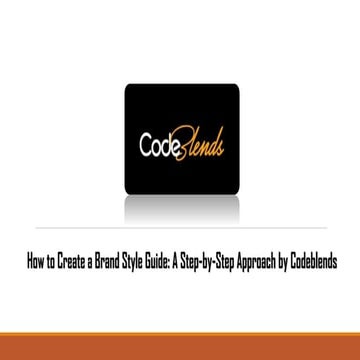 How to Create a Brand Style Guide A Step-by-Step Approach by Codeblends.pdf