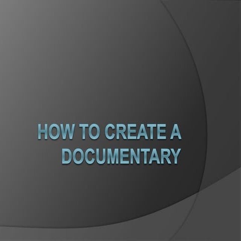 How to create a documentary | PPTX