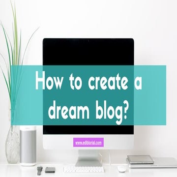 How to create a dream blog. 17 tools to improve your blog in minutes. | PPT