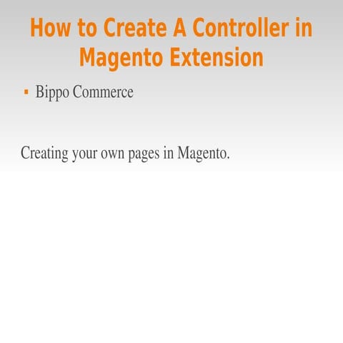 How To Create A Magento Controller In Magento Extension Ppt