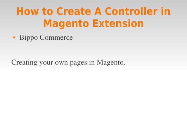 How To Create A Magento Controller In Magento Extension Ppt