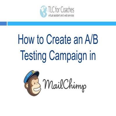 How to Create an A/B Testing Campaign in MailChimp | PPT