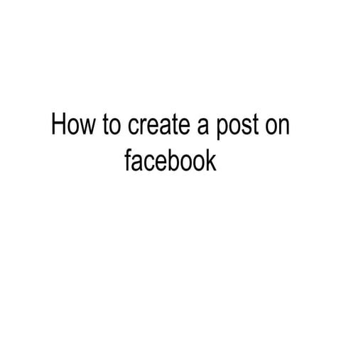 How to create a post on facebook | PPT