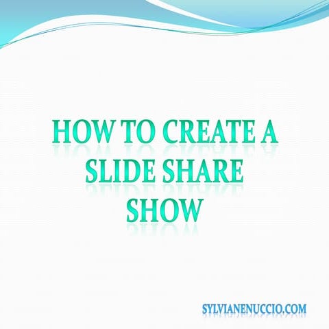 How to create a slideshare show | PPTX