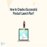 How to Create a Successful Product Launch Plan | PPT