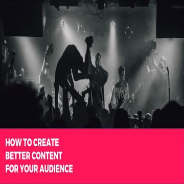 How to create better content for your audience | PPT