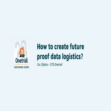 How to create future proof data logistics? - Cor Zijlstra Onetrail | PPT