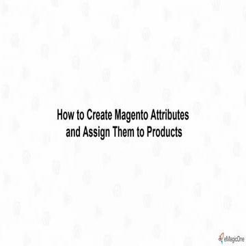 How To Create Magento Attributes And Assign Them To Products Pdf
