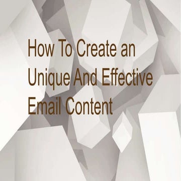 How to create unique and effective email content.pptx