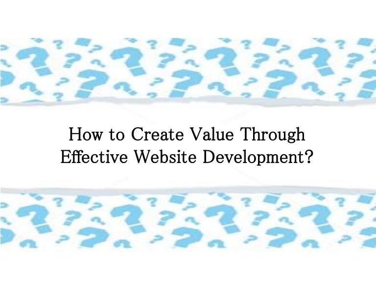 How to Create Value Through Effective Website Development?