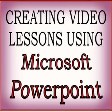 How to Create Video Lesson Using Microsoft Powerpoint.pptx