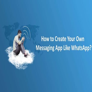 How to Create Your Own Messaging App | PPT