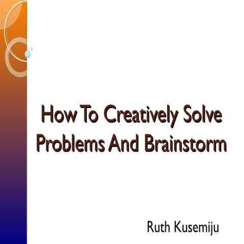 How to creatively solve problems and brainstorm | PPT
