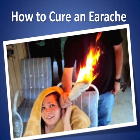 How to cure an earache | PPTX
