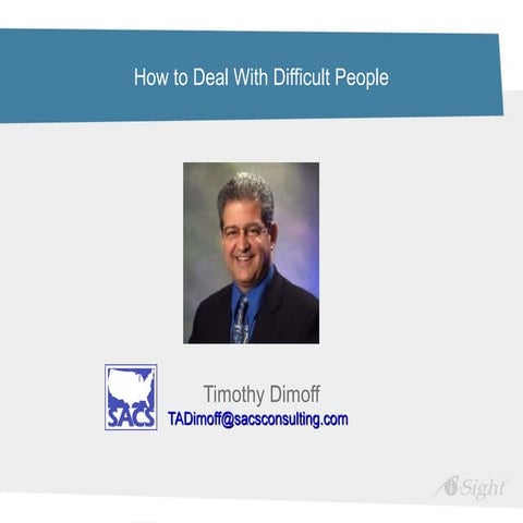 How to deal with difficult people - Timothy Dimoff | PPT