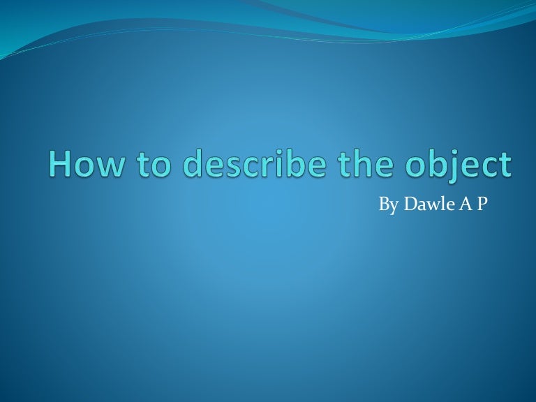 How to describe the object
