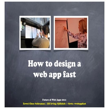 How to design a web app fast - Future of Web Apps 2011, London | PPT