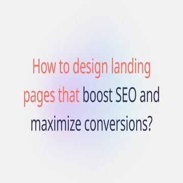 How to design landing pages that boost SEO and maximize conversions? | PPTX | Search | Internet