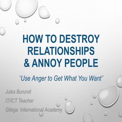 How to destroy relationships use anger to get what you want ppt | PPTX