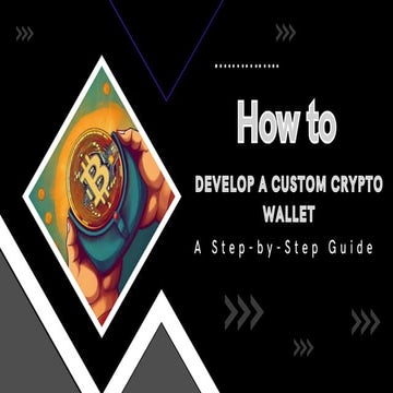 How to Develop a Custom Crypto Wallet A Step-by-Step Guide | PDF