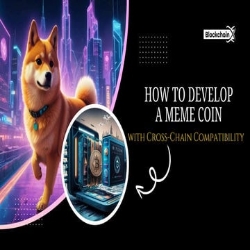 How to Develop a Meme Coin with Cross-Chain Compatibility | PPT