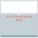 How to develop app like blinkit? | PPTX
