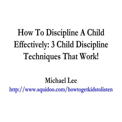 How To Discipline A Child Effectively: 3 Child Discipline Techniques ...