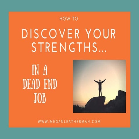 How to Discover Your Strengths in a Dead End Job | PDF