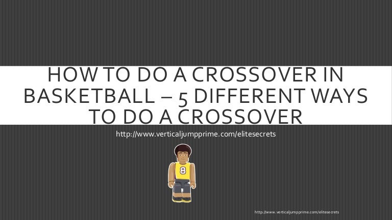 How to do a crossover in basketball - 5 different ways to do a crosso…