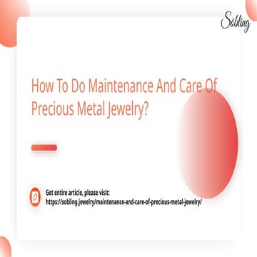 How To Do Maintenance And Care Of Precious Metal Jewelry.pptx