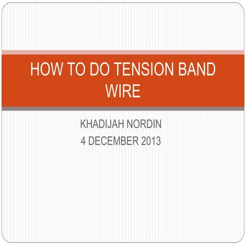 Tension Band Wiring principles and applications | PPTX