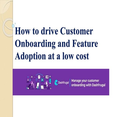 How to drive customer onboarding and feature adoption at low cost | PPTX