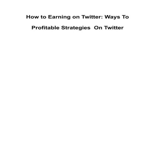 How to Earning on Twitter_ Ways To Profitable Strategies On Twitter.pdf