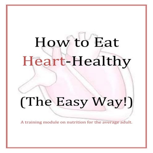 How to Eat Heart Healthy: The Easy Way | PDF