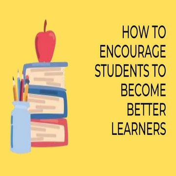 How to Encourage Students to Become Better Learners.pptx