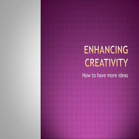 How to enhance creativity | PPTX