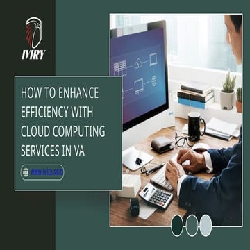 How To Enhance Efficiency With Cloud Computing Services In VA | PPT