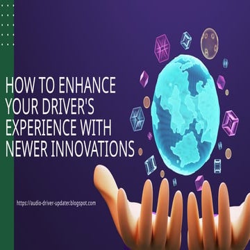 How to Enhance Your Driver's Experience with Newer Innovations.pptx