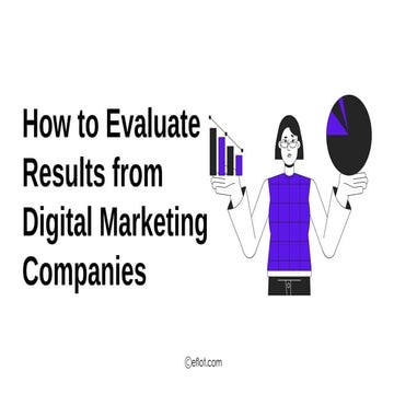 How to Evaluate Results from Digital Marketing Companies | Eflot | PPT