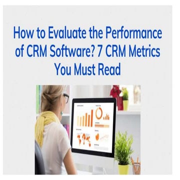How to Evaluate the Performance of CRM Software? 7 CRM Metrics You Must ...