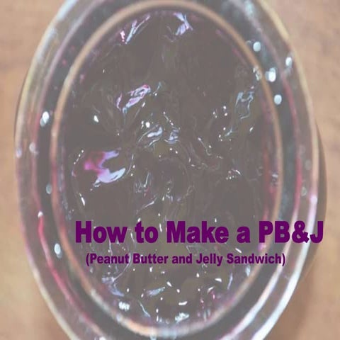 Procedural Text Example- How to Make a PBJ | PPTX