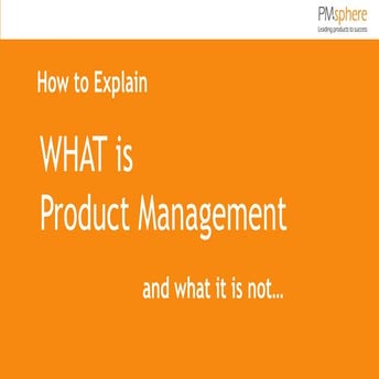 How to explain WHAT is product management, and what it is not... | PPT