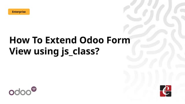 How To Extend Odoo Form View using js_class_ | PPT How To Extend Odoo Form View using js_class_ | PPT