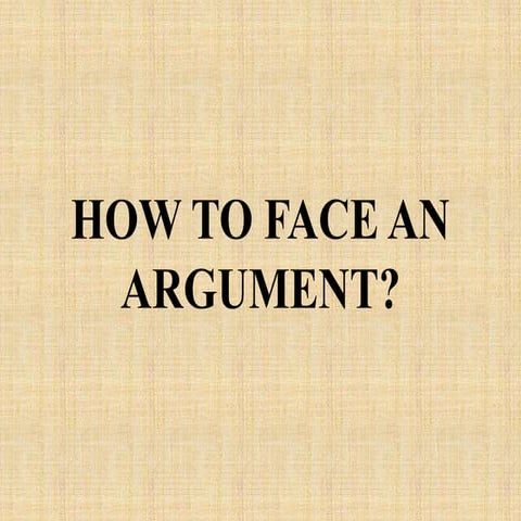 How to face an argument | PPT
