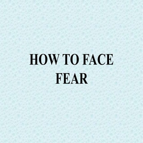 How to face fear | PPTX | Internet for Beginners | Internet