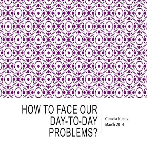 How to face our day to-day problems | PPTX